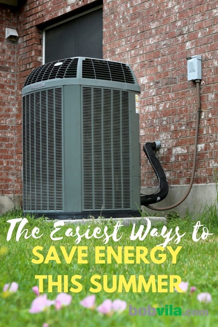 The 25 Easiest Ways to Save Energy (and Dollars) This Summer - Bob Vila